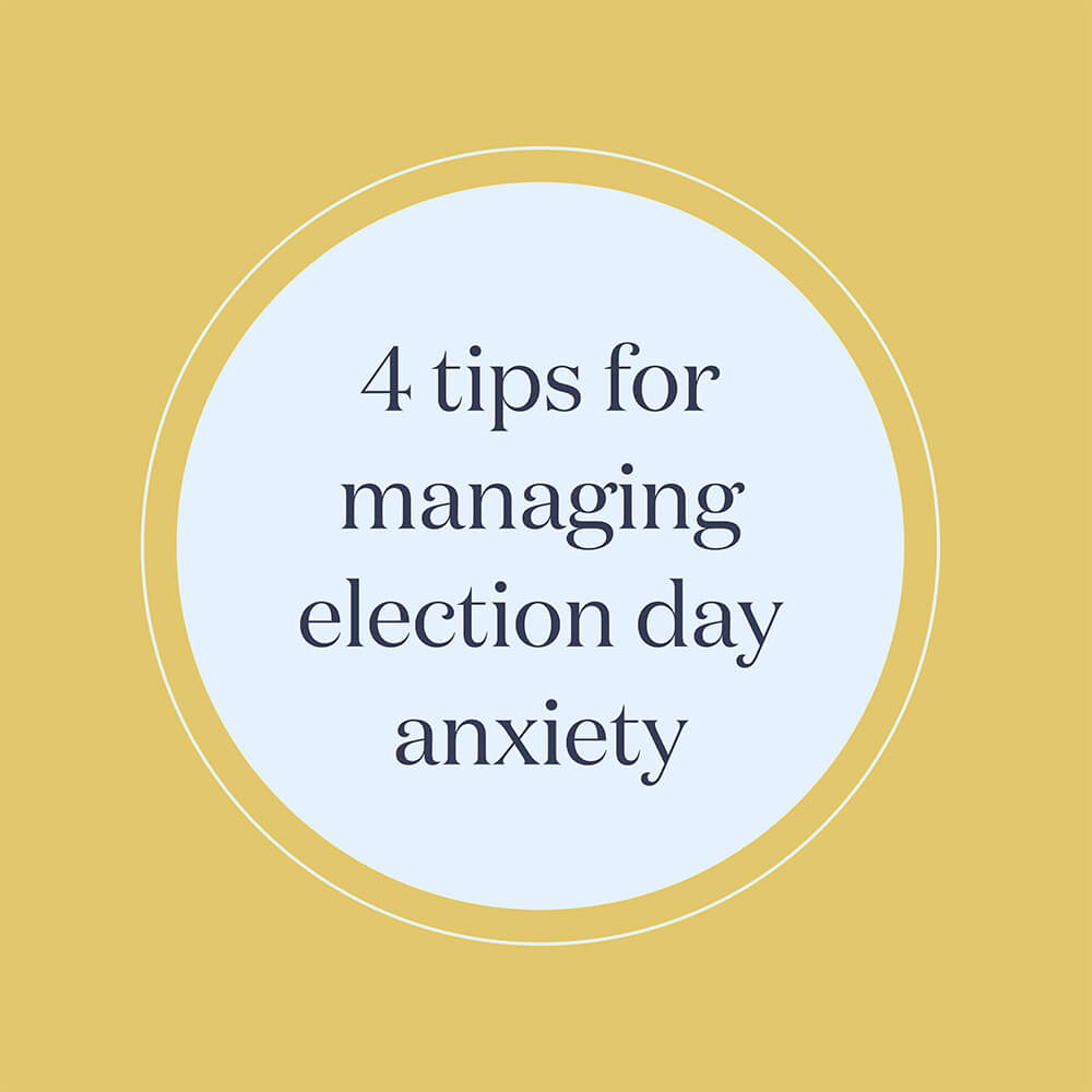 Election Anxiety: 4 Tips to Help Manage | Brightside